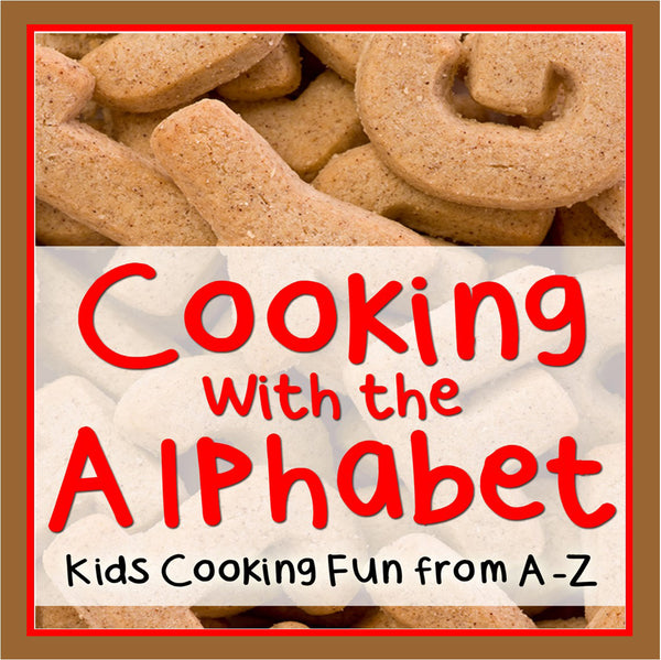 Cooking with the Alphabet-Digital Download – Kids Cooking Activities